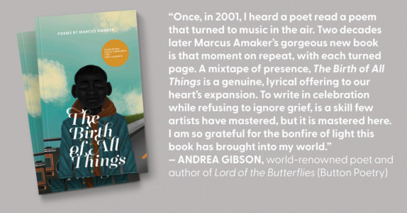 Marcus Amaker, Poet Laureate: "The Birth of All Things"