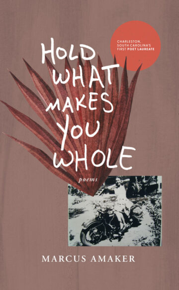 Marcus Amaker, Poet Laureate ~ "Hold What Makes You Whole"